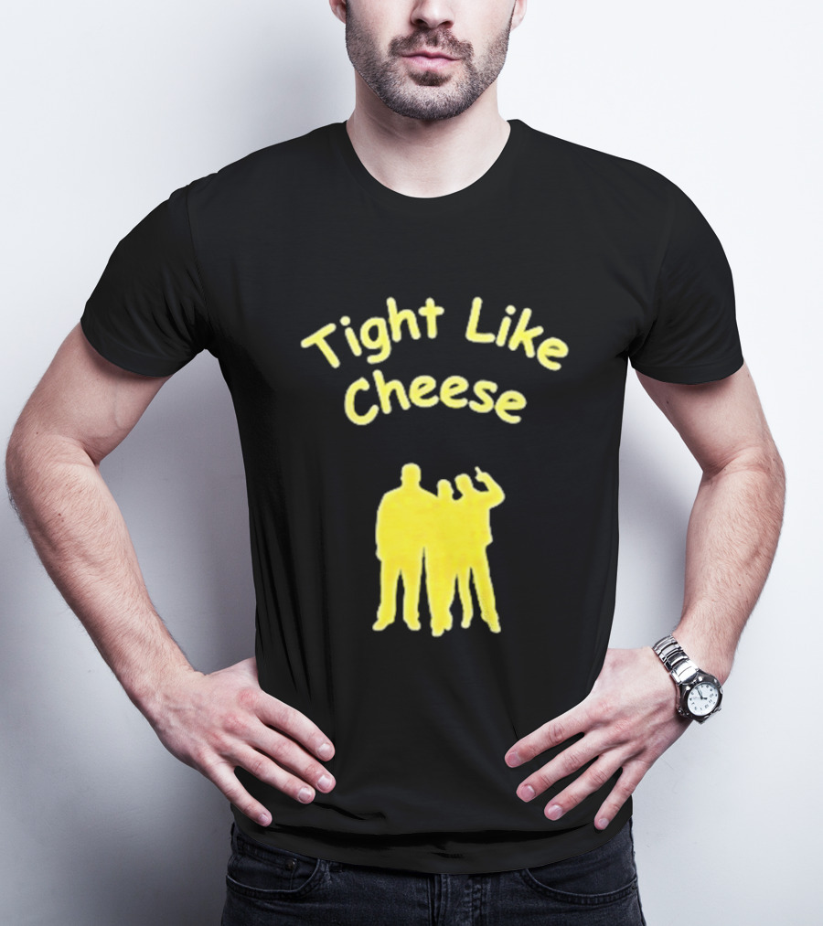 Tight Like Cheese Friendship Trio T-Shirt