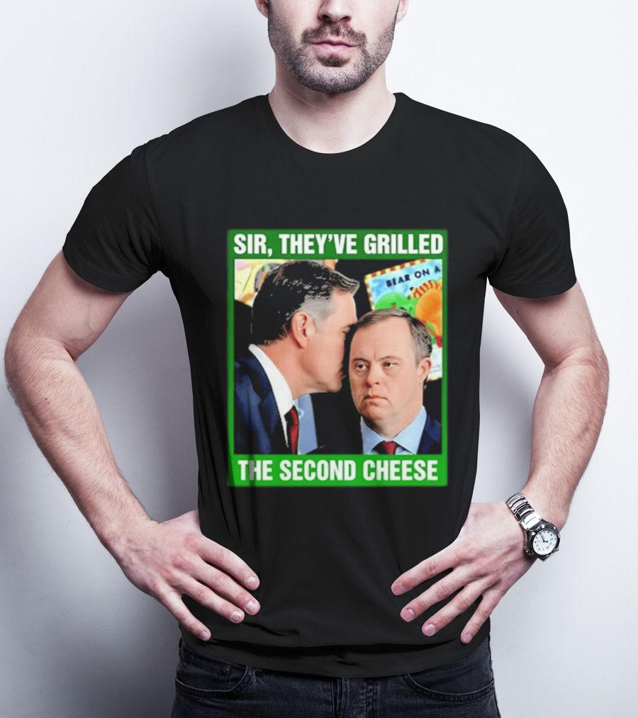 Sir They've Grilled The Second Cheese Meme T-Shirt