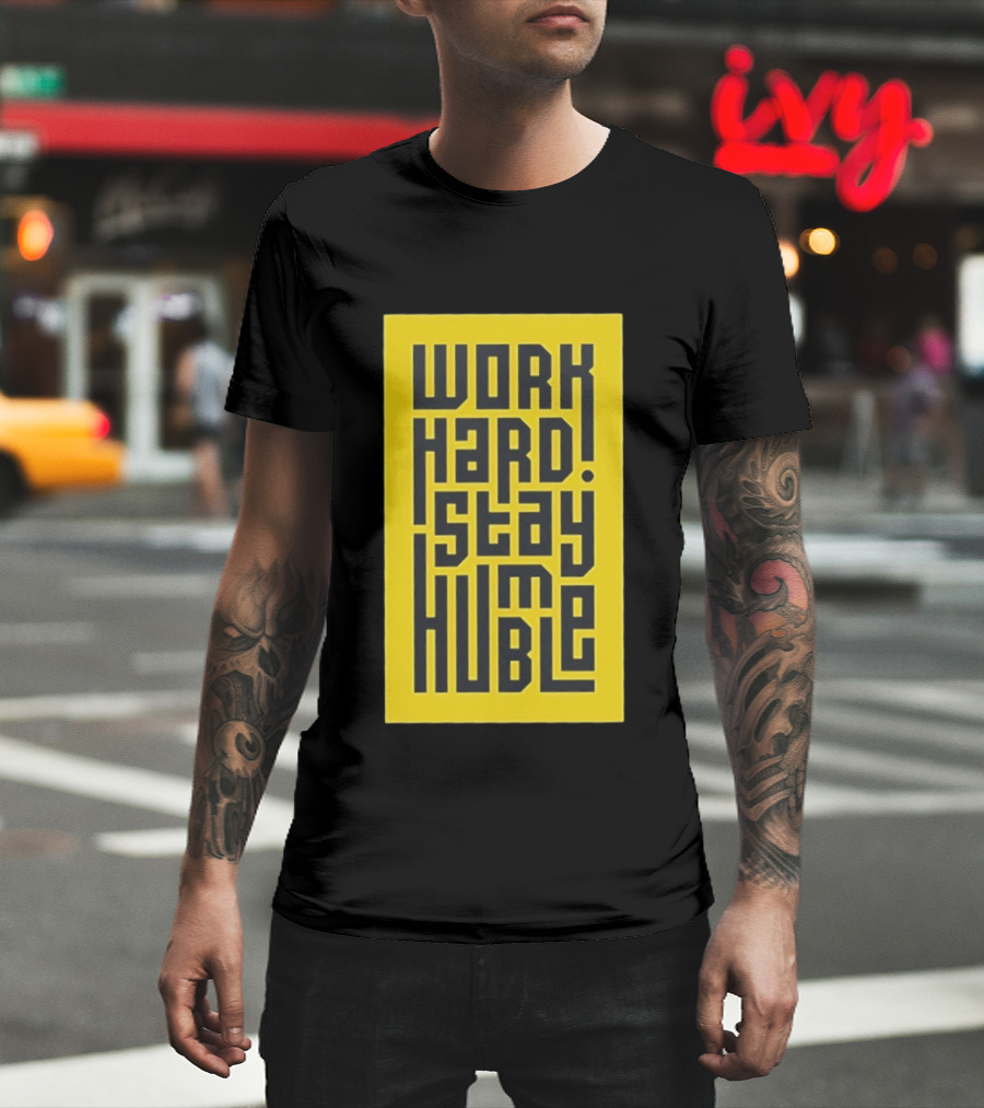 Work Hard Stay Humble Motivational Yellow And Black T-Shirt