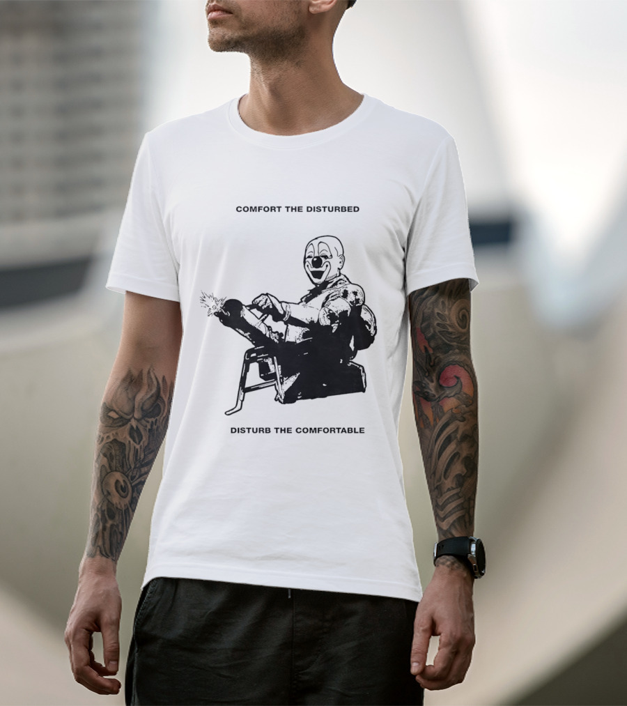 Comfort The Disturbed Disturb The Comfortable Clown With Chaotic Cannon T-Shirt