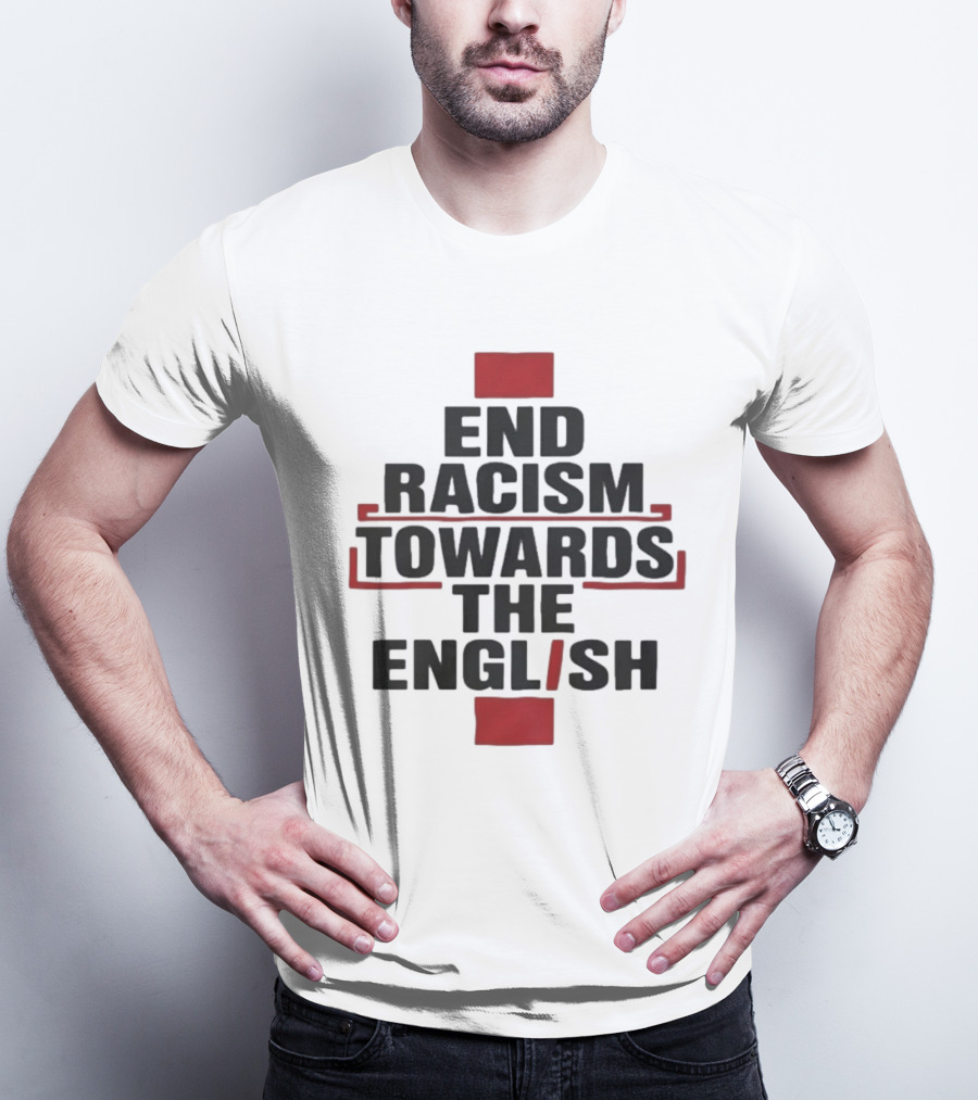 End Racism Towards The English Trending Anti Racism Awareness T-Shirt