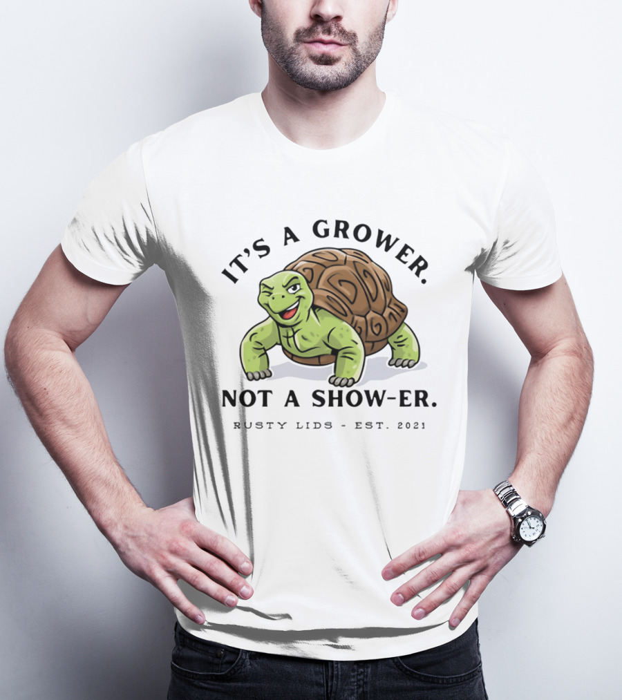 It's A Grower Not A Show Er Turtle Rusty Lids Est 2021 T-Shirt