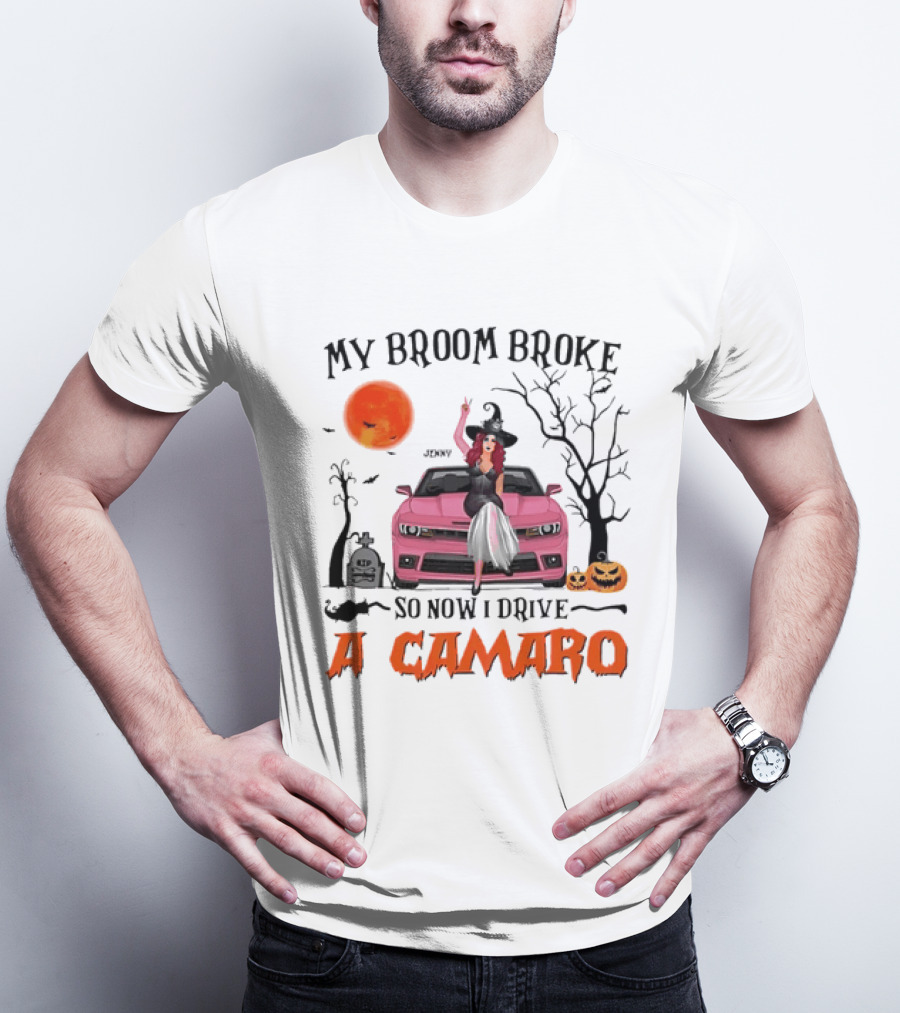 My Broom Broke So Now I Drive A Camaro Halloween Witch T-Shirt
