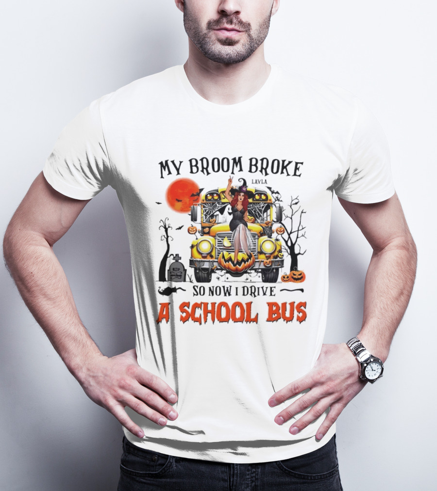 Layla Witch Rides School Bus My Broom Broke So Now I Drive A School Bus Halloween T-Shirt