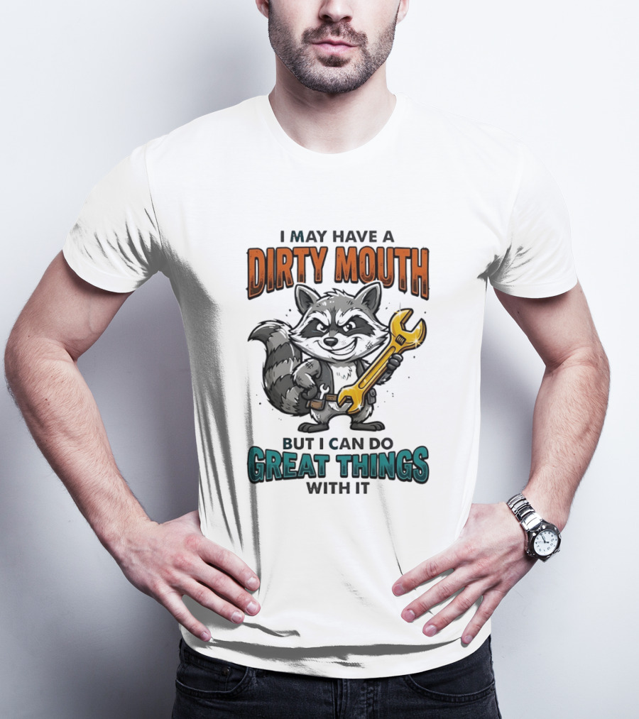 Raccoon I May Have A Dirty Mouth But I Can Do Great Things With It Wrench T-Shirt