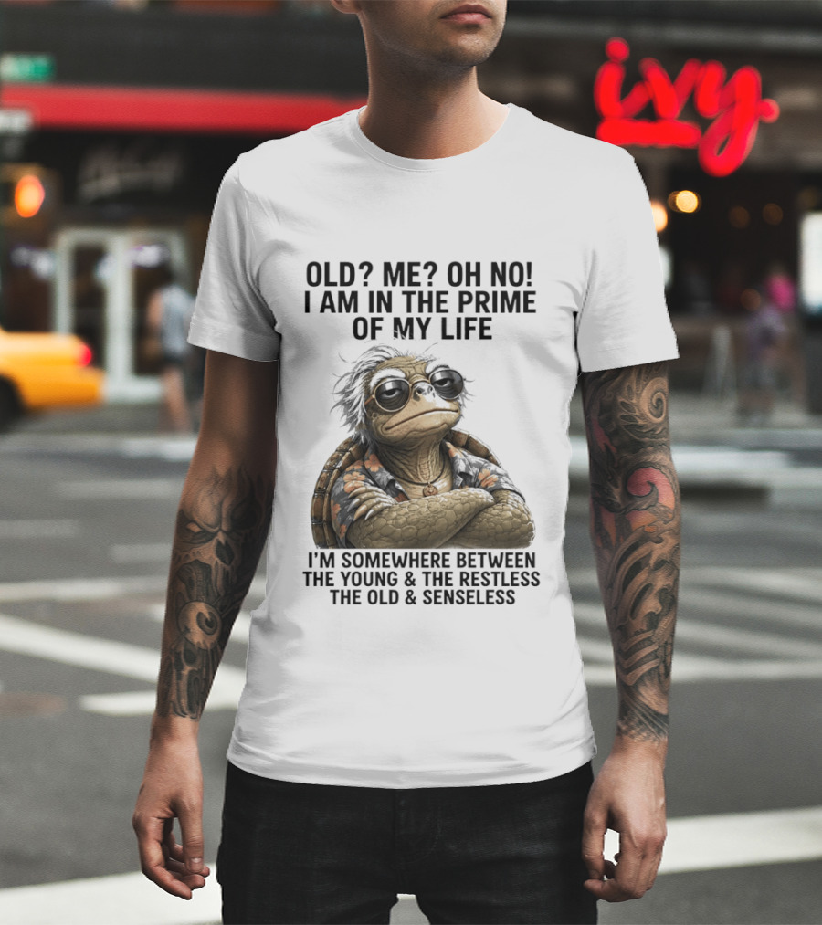 Old Me Oh No I Am In The Prime Of My Life Somewhere Between The Young And The Restless T-Shirt