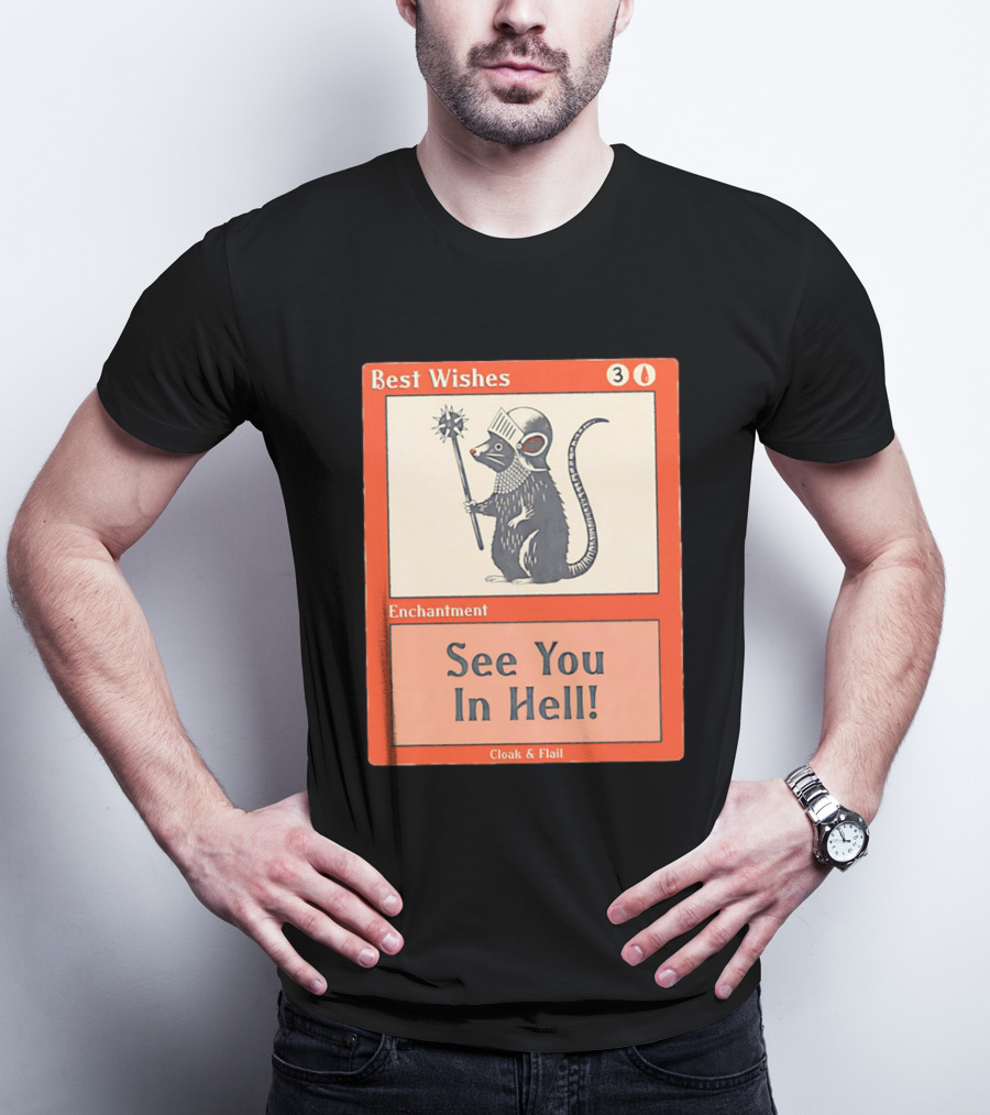Best Wishes See You In Hell Enchantment Cloak And Flail Rat Knight T-Shirt