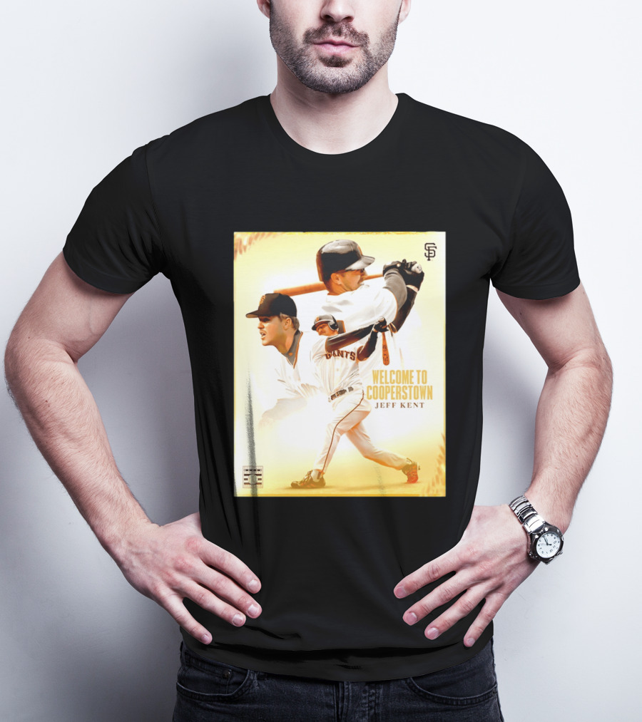 Jeff Kent Welcome To Cooperstown San Francisco Giants Giants Baseball Legend T-Shirt