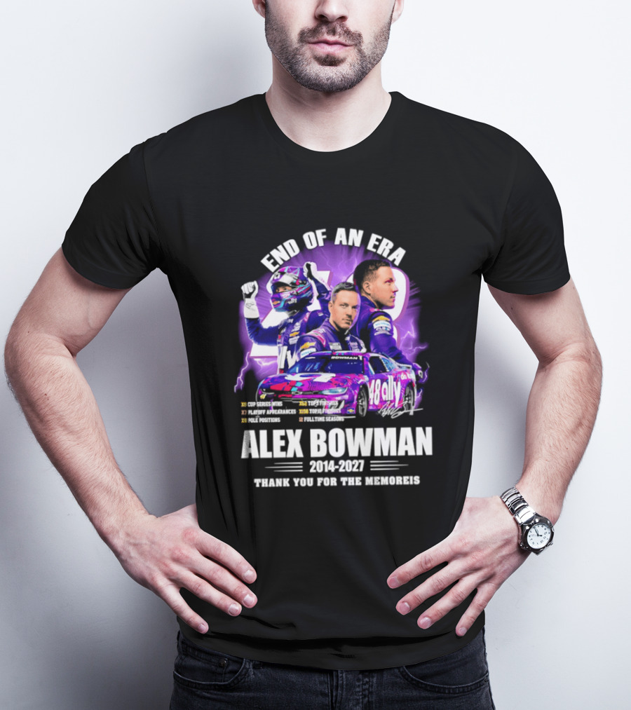 End Of An Era Alex Bowman 2014 2027 Thank You For The Memories T-Shirt