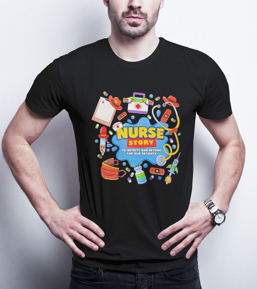 Nurse Story To Infinity And Beyond For Our Patients Toy Inspired Medical Adventure T-Shirt