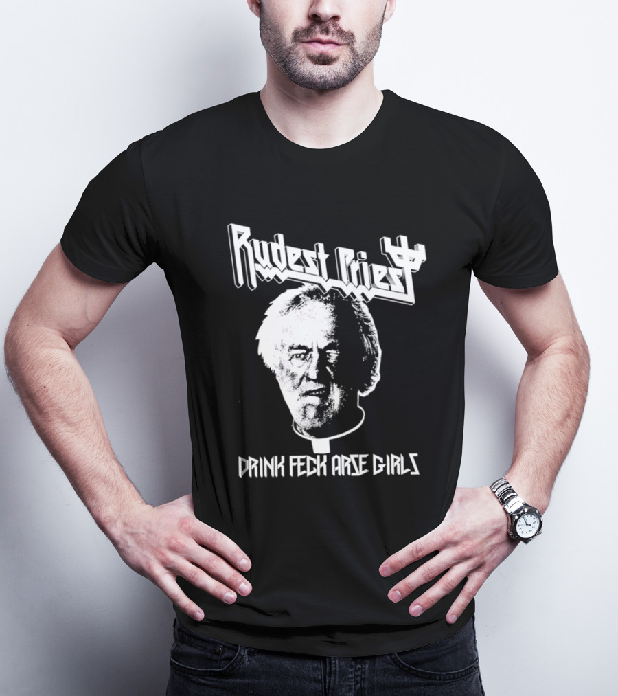 Rudest Priest Drink Feck Arse Girls Father Jack Hackett T-Shirt