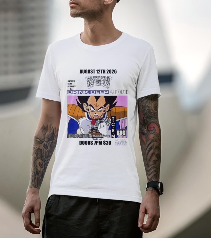 August 12Th 2026 Breakout From Oppression Drink Deep Far Too Late Vegeta BHC CCUB Doors 7PM $20 T-Shirt