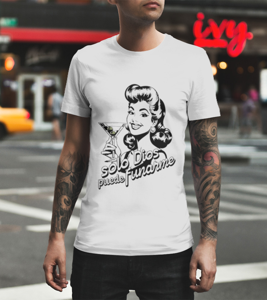 Solo Dios Puede Funarme Pin Up Girl Holding Martini Glass T-Shirt