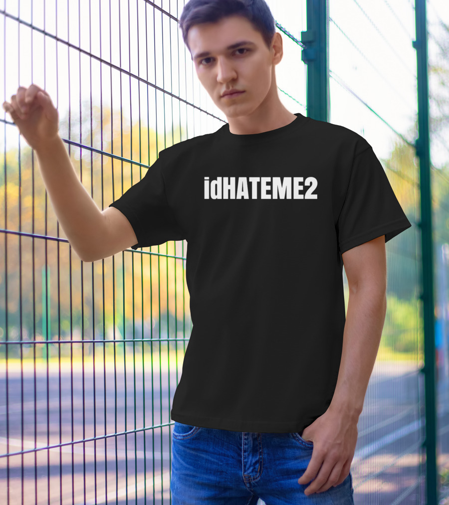 IdHATEME2 I'd Hate Me 2 T-Shirt