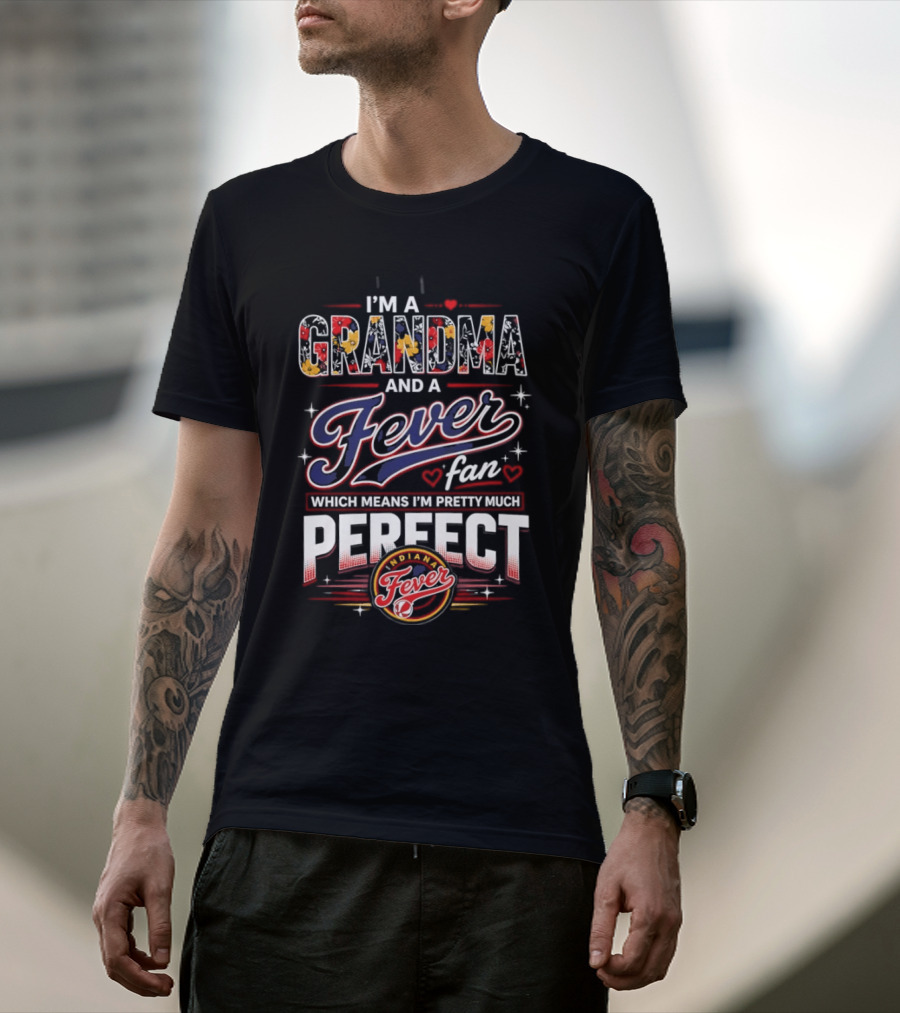 I'm A Grandma And A Fever Fan Which Means I'm Pretty Much Perfect Fever T-Shirt