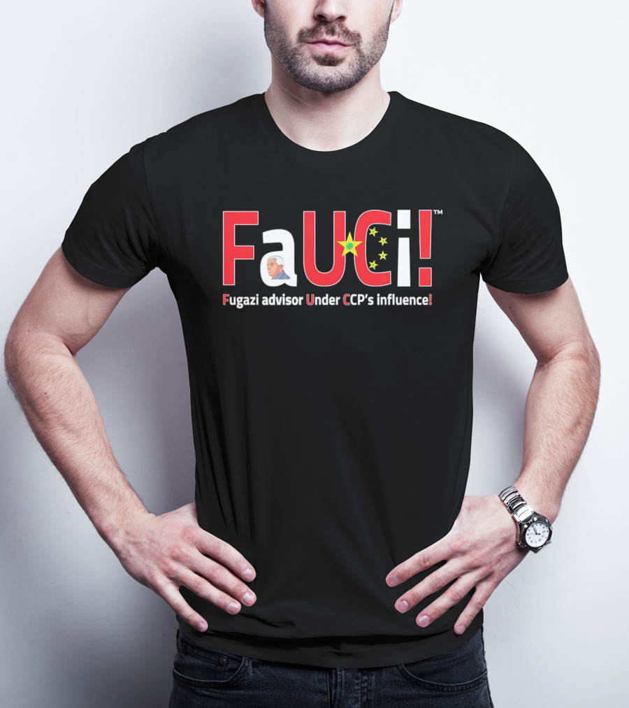 Fugazi Advisor Under CCP Influence Fauci T-Shirt