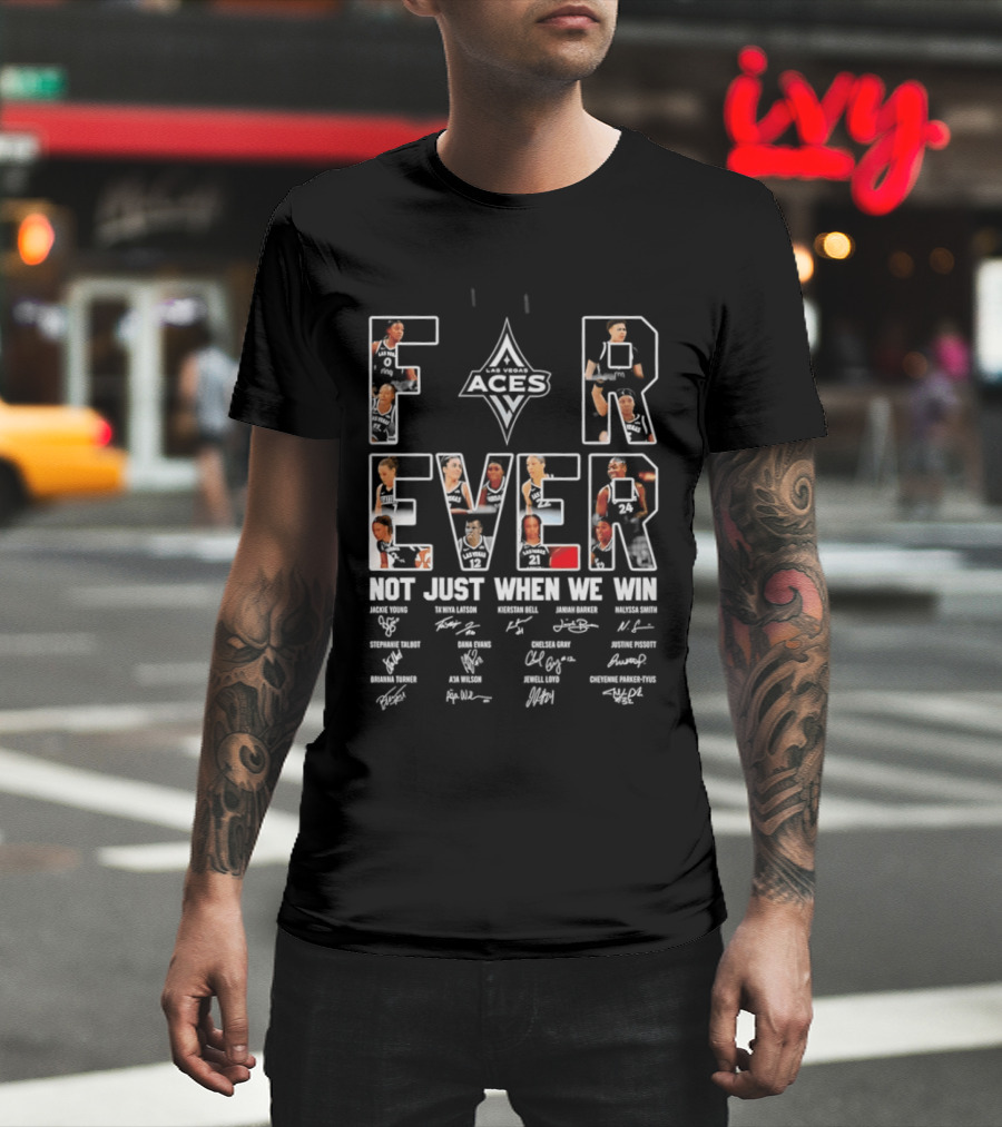 Las Vegas Aces WNBA Forever Not Just When We Win Team Signatures T-Shirt