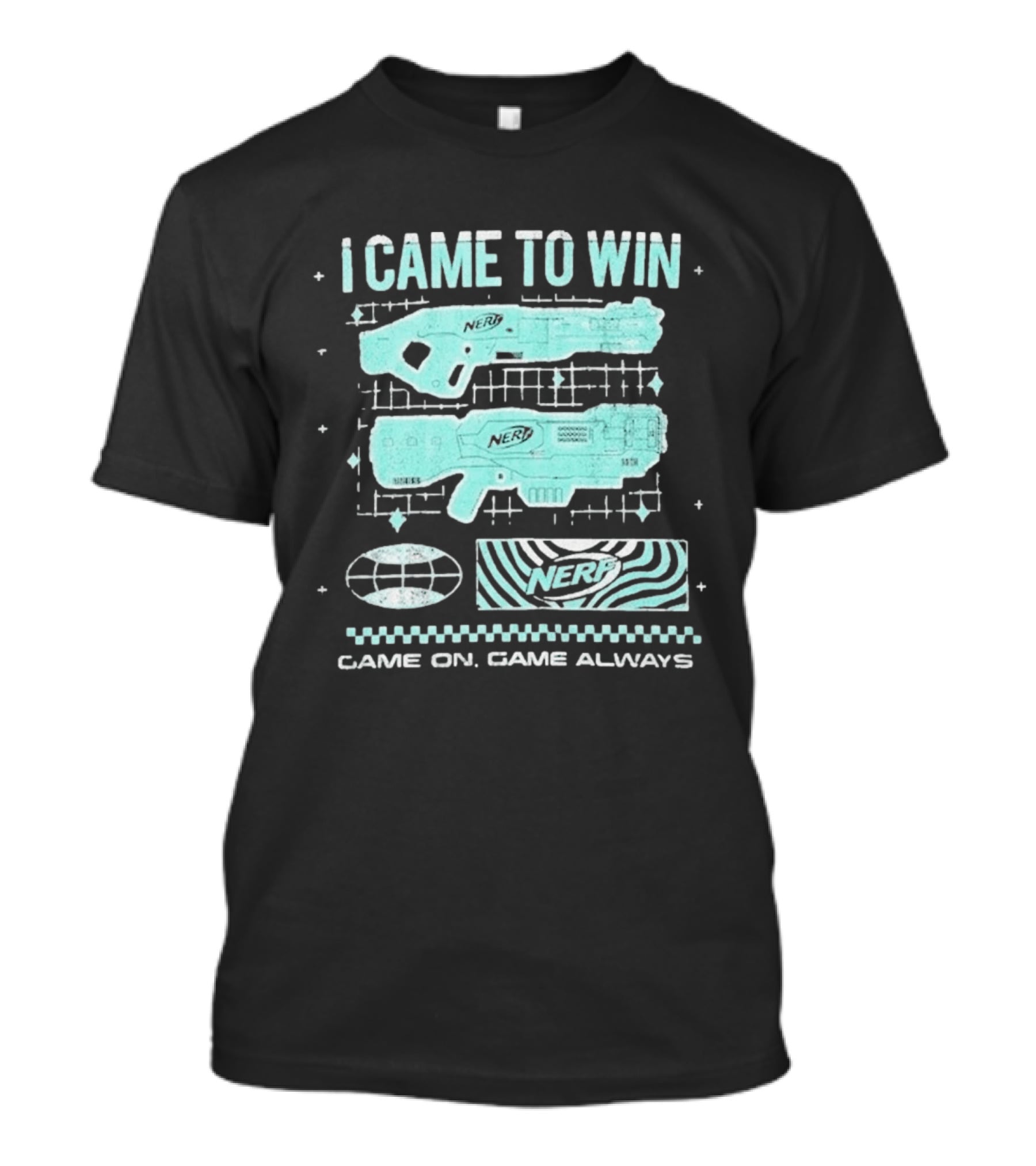 I Came To Win Nerf Game On Always T-Shirt