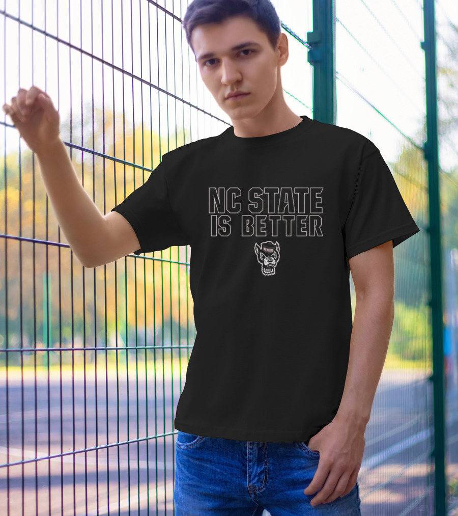 NC State Is Better Wolfpack Fan T-Shirt