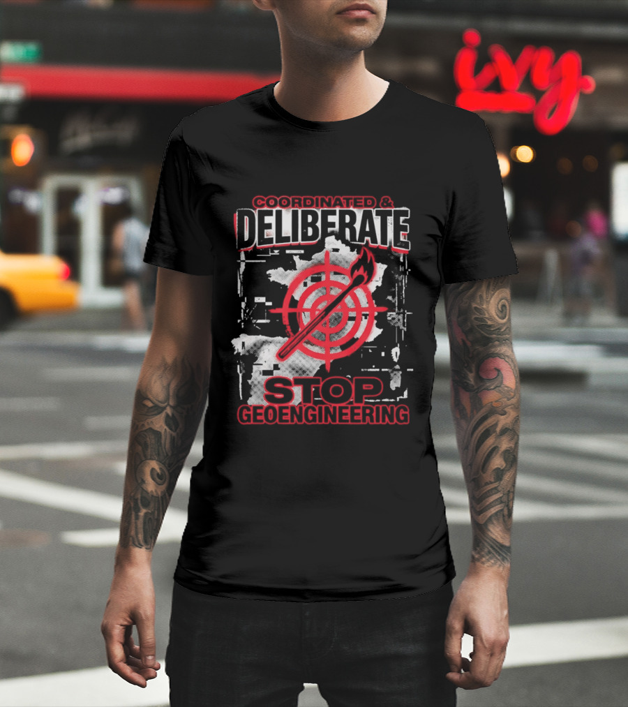 Coordinated Deliberate Stop Geoengineering Arson Protest T-Shirt