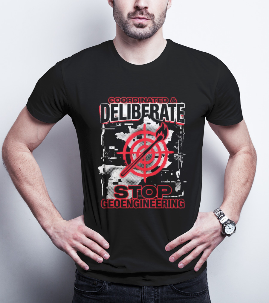 Coordinated Deliberate Stop Geoengineering Arson Protest T-Shirt