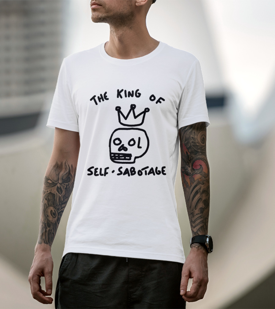 The King Of Self Sabotage Skull Crown Humor T-Shirt