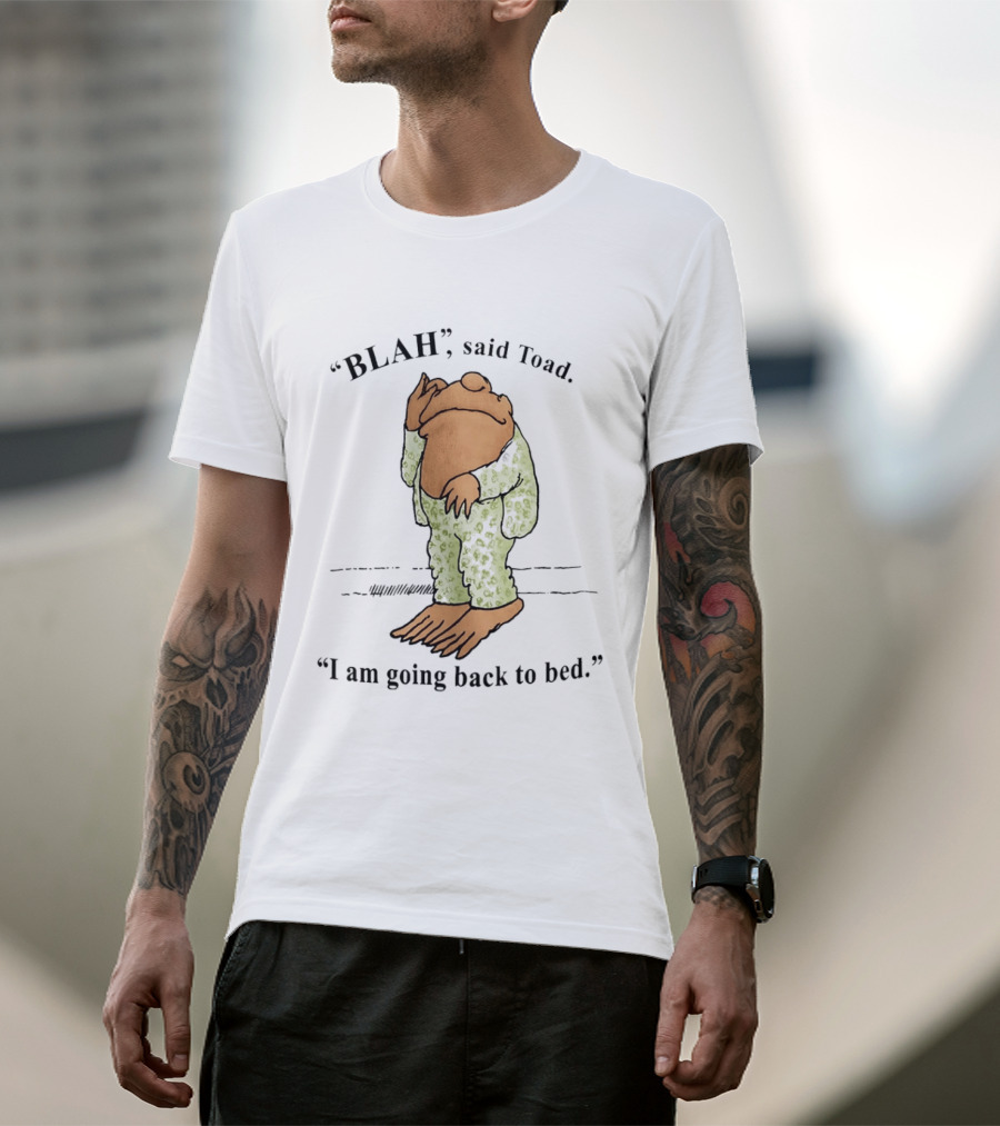 Blah Said Toad I Am Going Back To Bed Pajamas T-Shirt