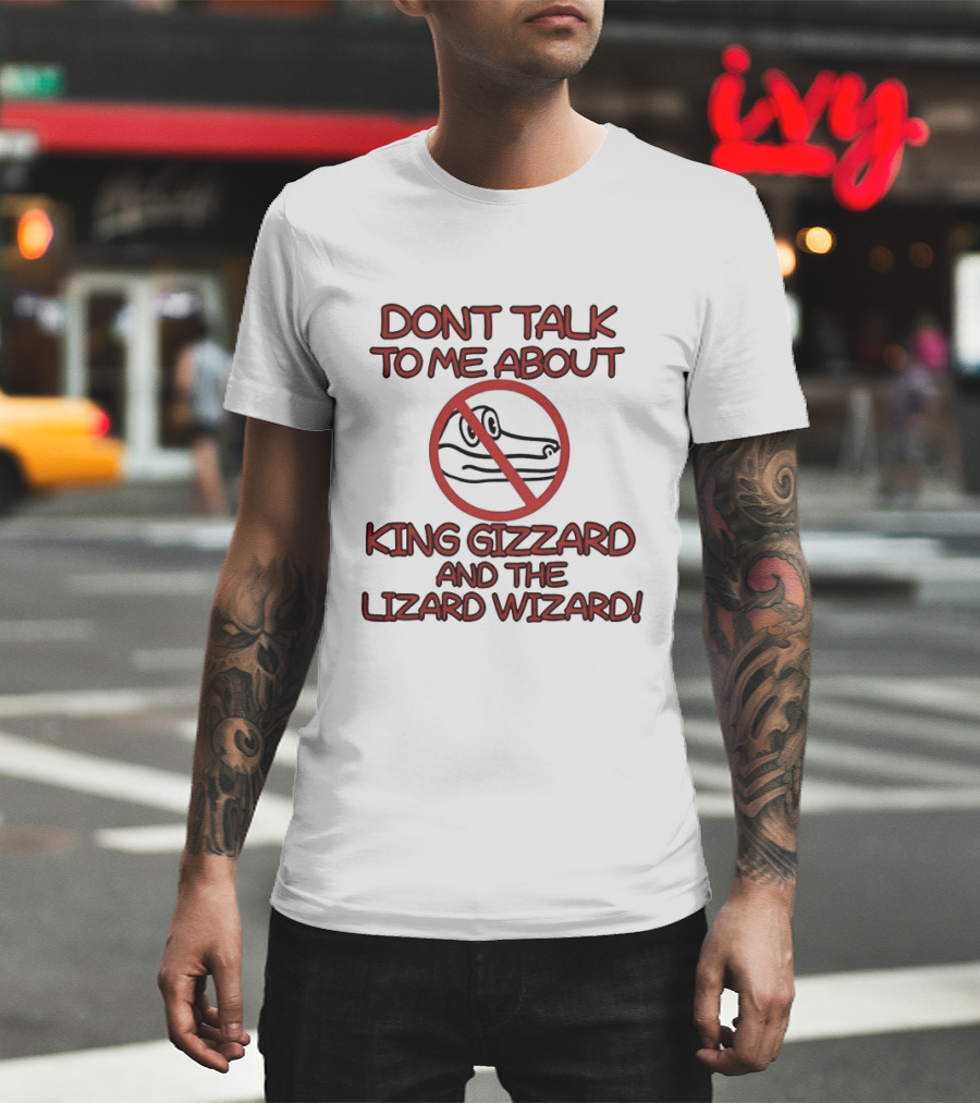 Don't Talk To Me About King Gizzard And The Lizard Wizard Crocodile T-Shirt