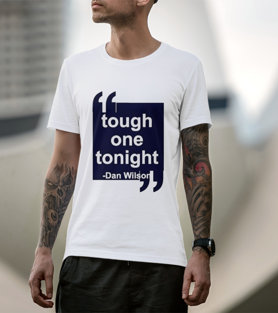 Dan Wilson Tough One Tonight Seattle Mariners Motivational T-Shirt