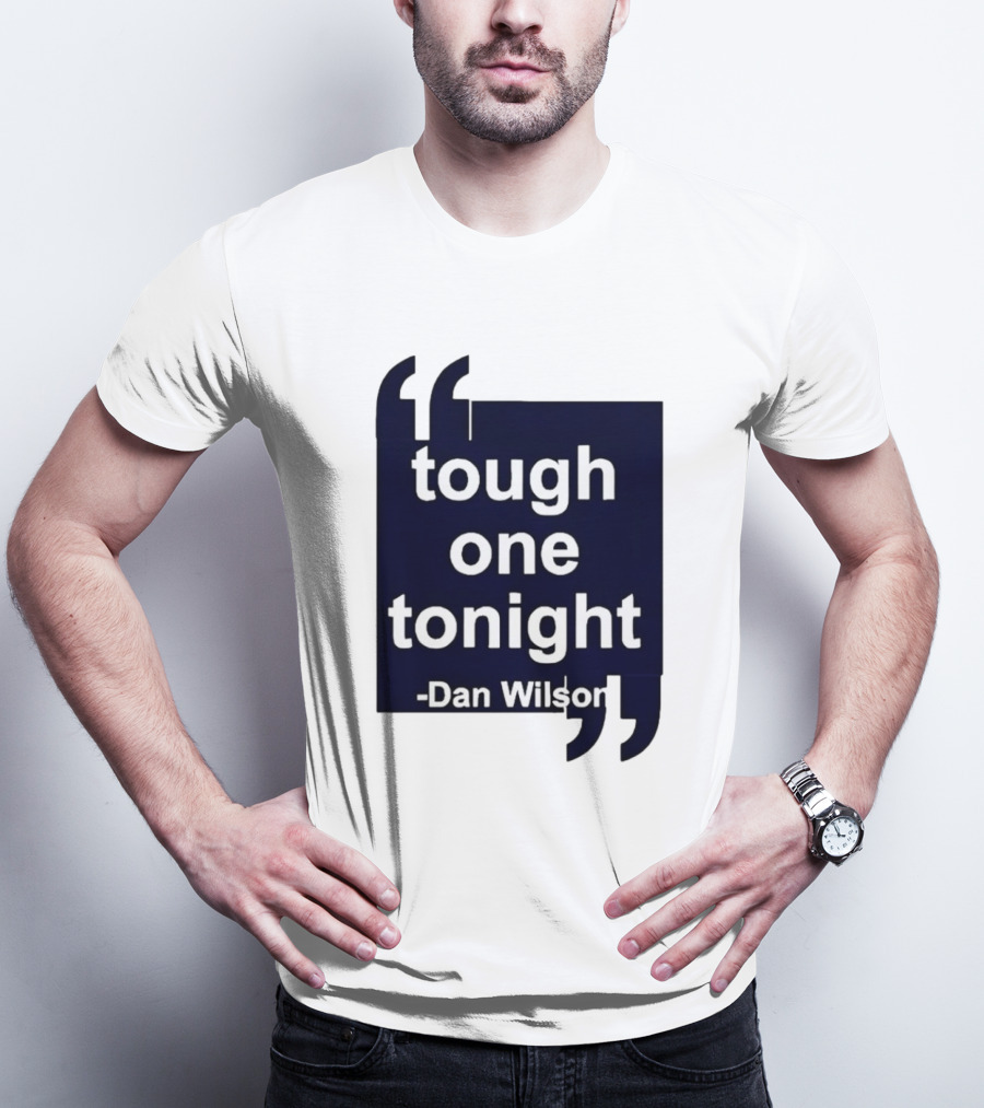 Dan Wilson Tough One Tonight Seattle Mariners Motivational T-Shirt