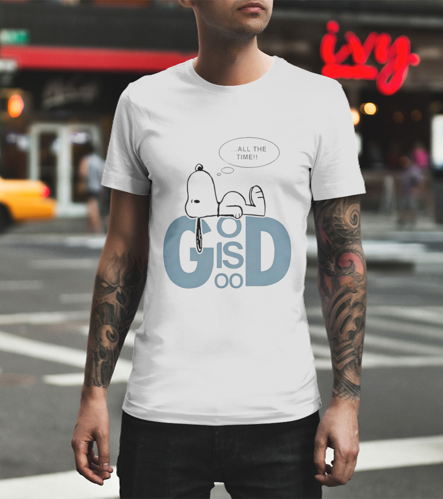 God Is Good All The Time Snoopy Peanuts Comic Character Inspirational Message T-Shirt