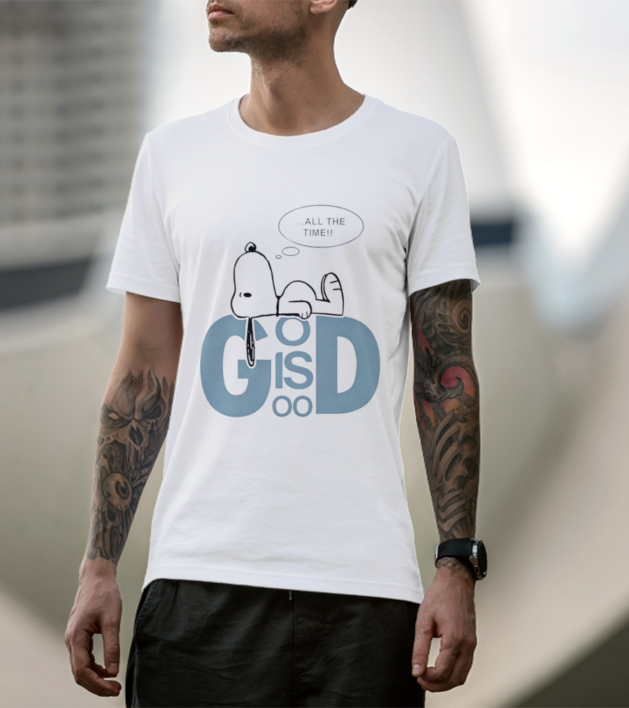 God Is Good All The Time Snoopy Peanuts Comic Character Inspirational Message T-Shirt
