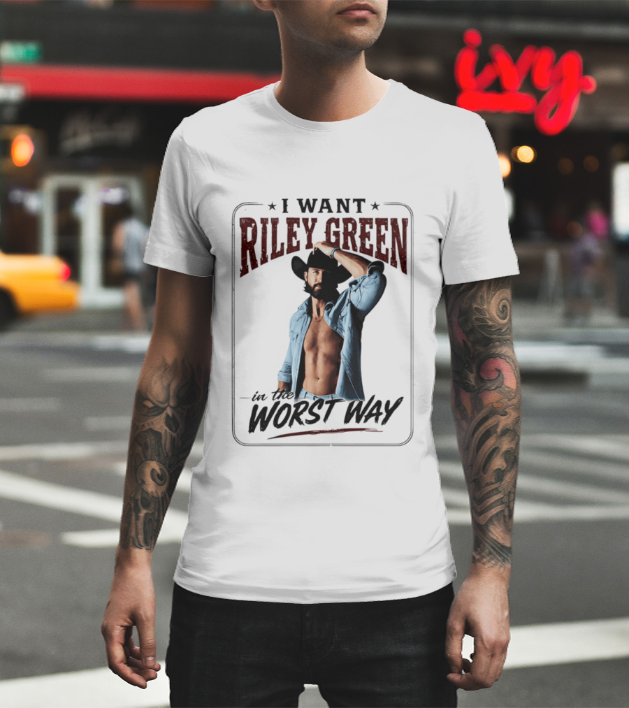 I Want Riley Green In The Worst Way Bold Western T-Shirt