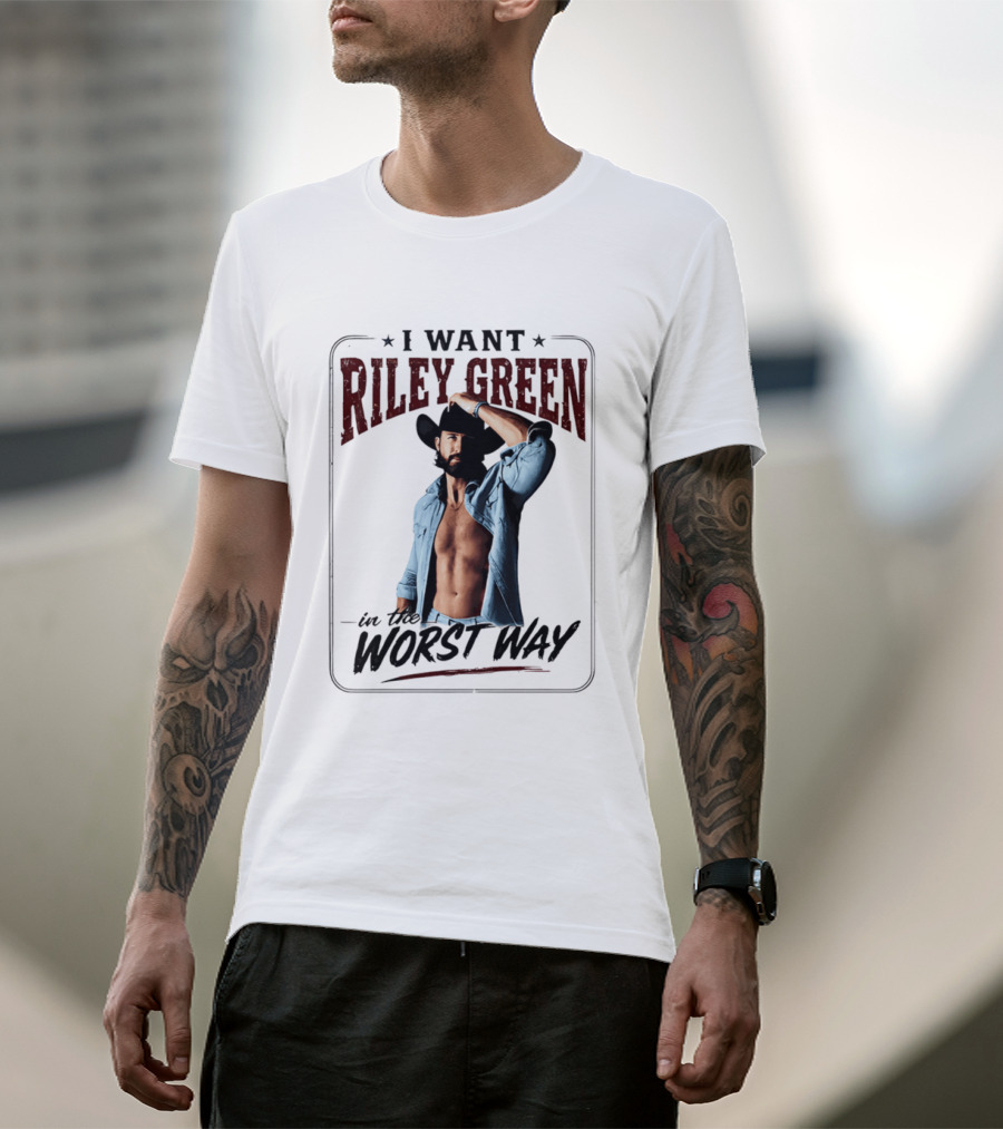 I Want Riley Green In The Worst Way Bold Western T-Shirt