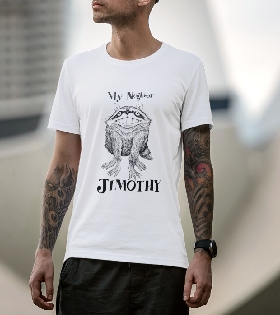 My Neighbor Jimothy Raccoon T-Shirt