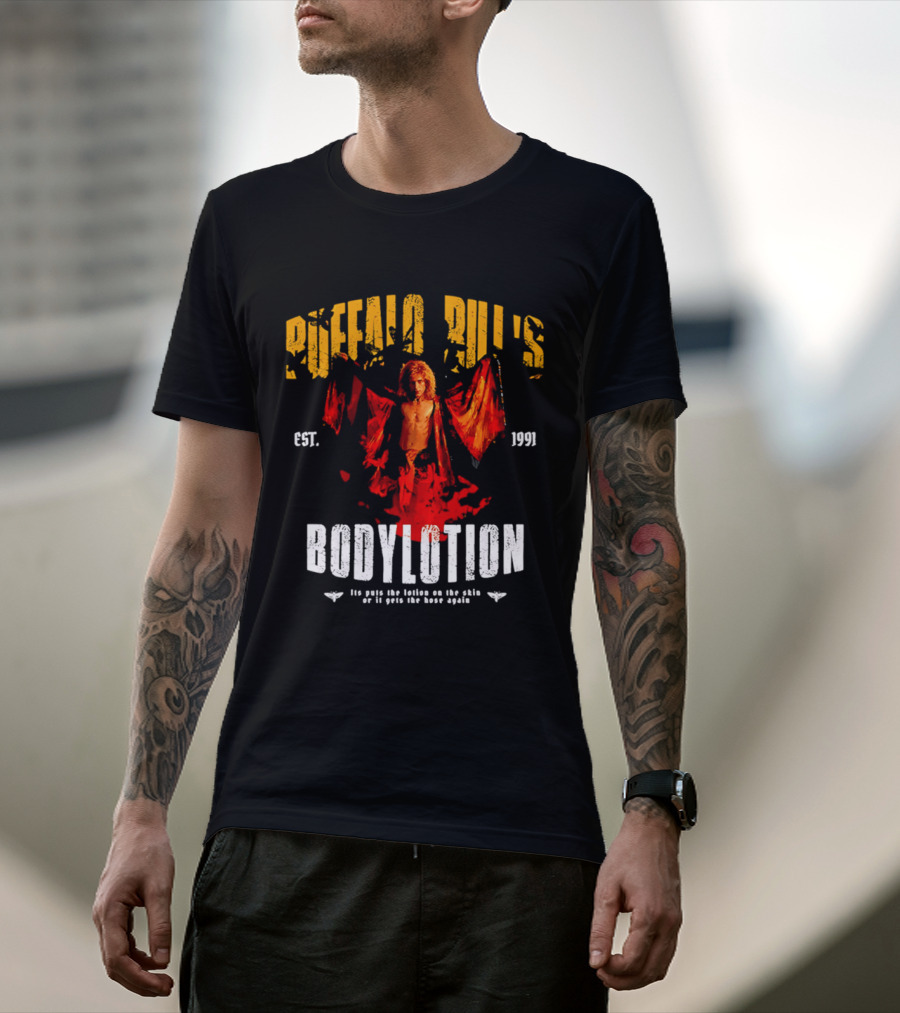 Buffalo Bill's Bodylotion Est 1991 Its Puts The Lotion On The Skin Or It Gets The Hose Again T-Shirt