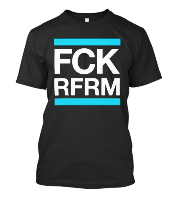 Fck Rfrm Protest White On Black T-Shirt