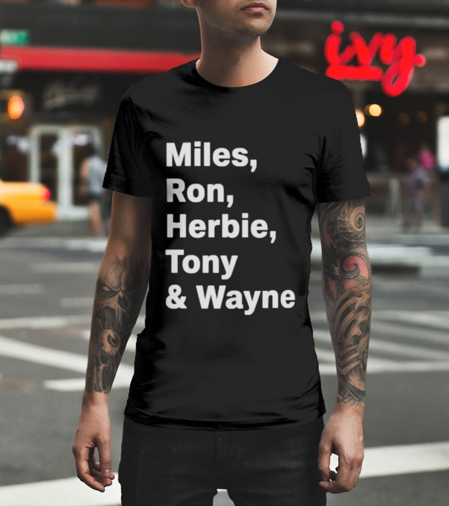 Miles Ron Herbie Tony Wayne T-Shirt