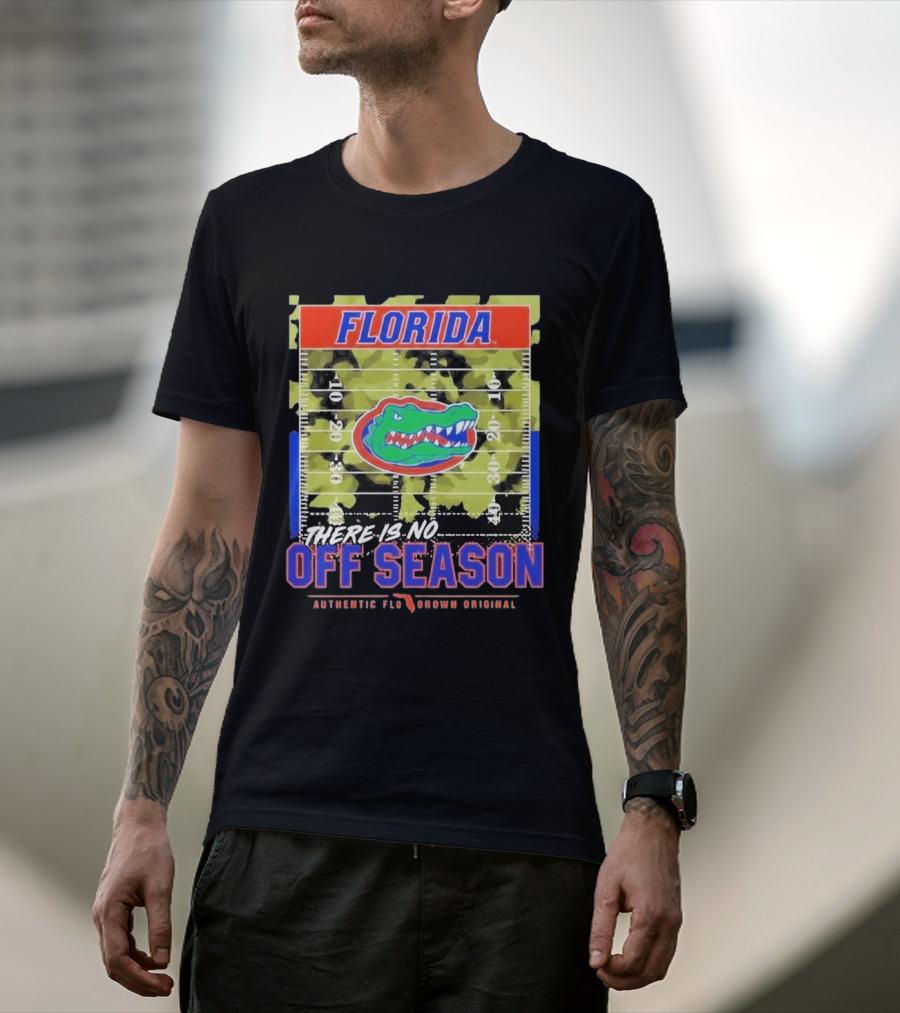 Florida Gators There Is No Off Season Authentic Flo Grown Original T-Shirt