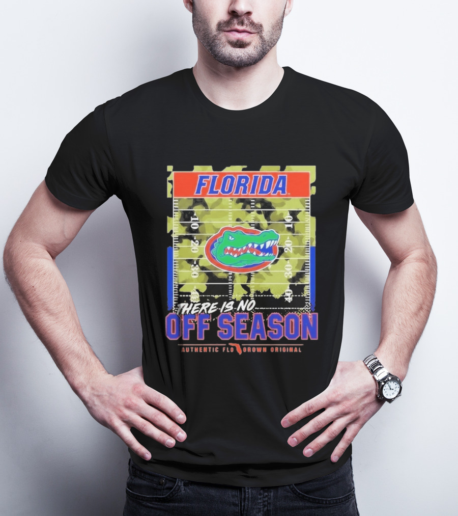 Florida Gators There Is No Off Season Authentic Flo Grown Original T-Shirt
