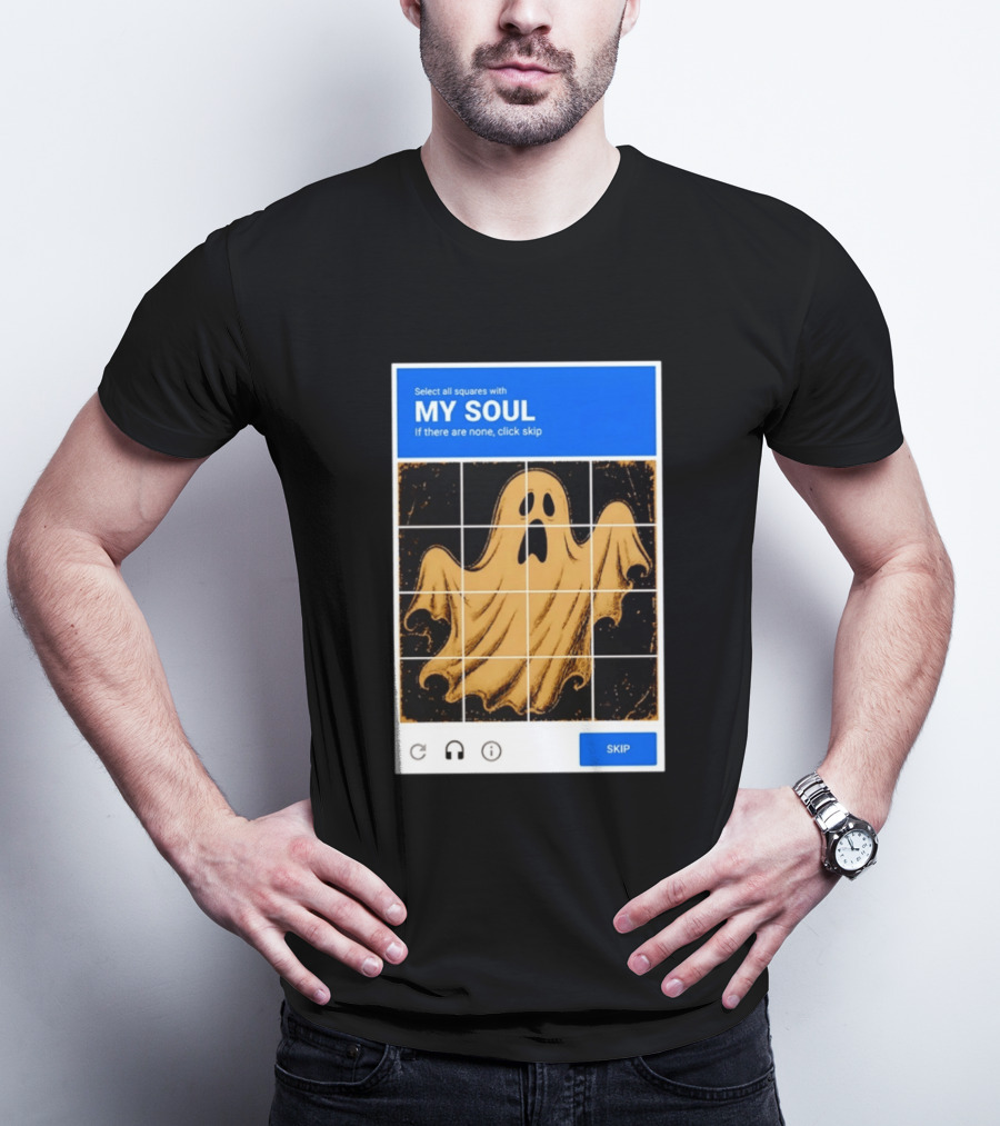 My Soul Ghost Captcha Meme Select All Squares Internet Humor T-Shirt