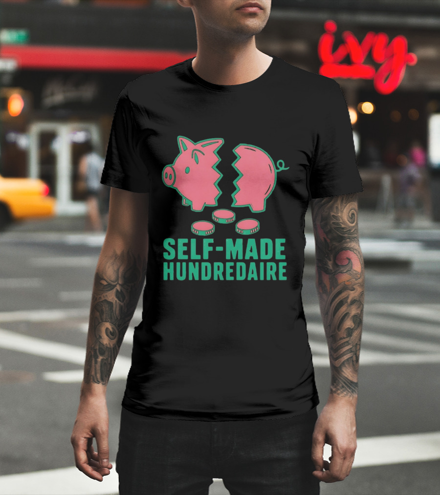 Self Made Hundredaire Piggy Bank Savings Motivation T-Shirt