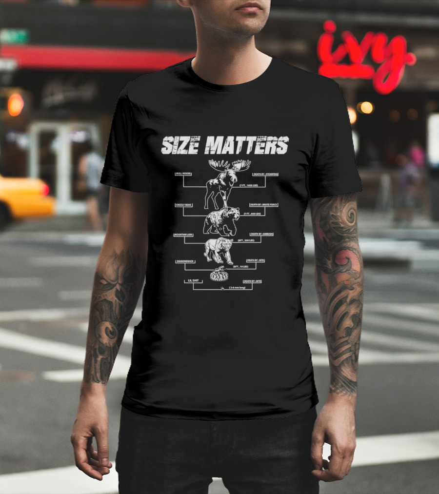 Size Matters Bull Moose Grizzly Bear Mountain Lion Diamondback Snake And Lil Shit T-Shirt