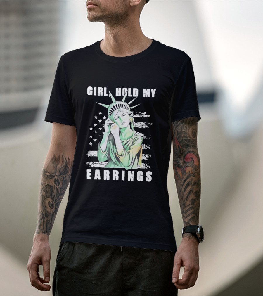 Statue Of Liberty Girl Hold My Earrings T-Shirt
