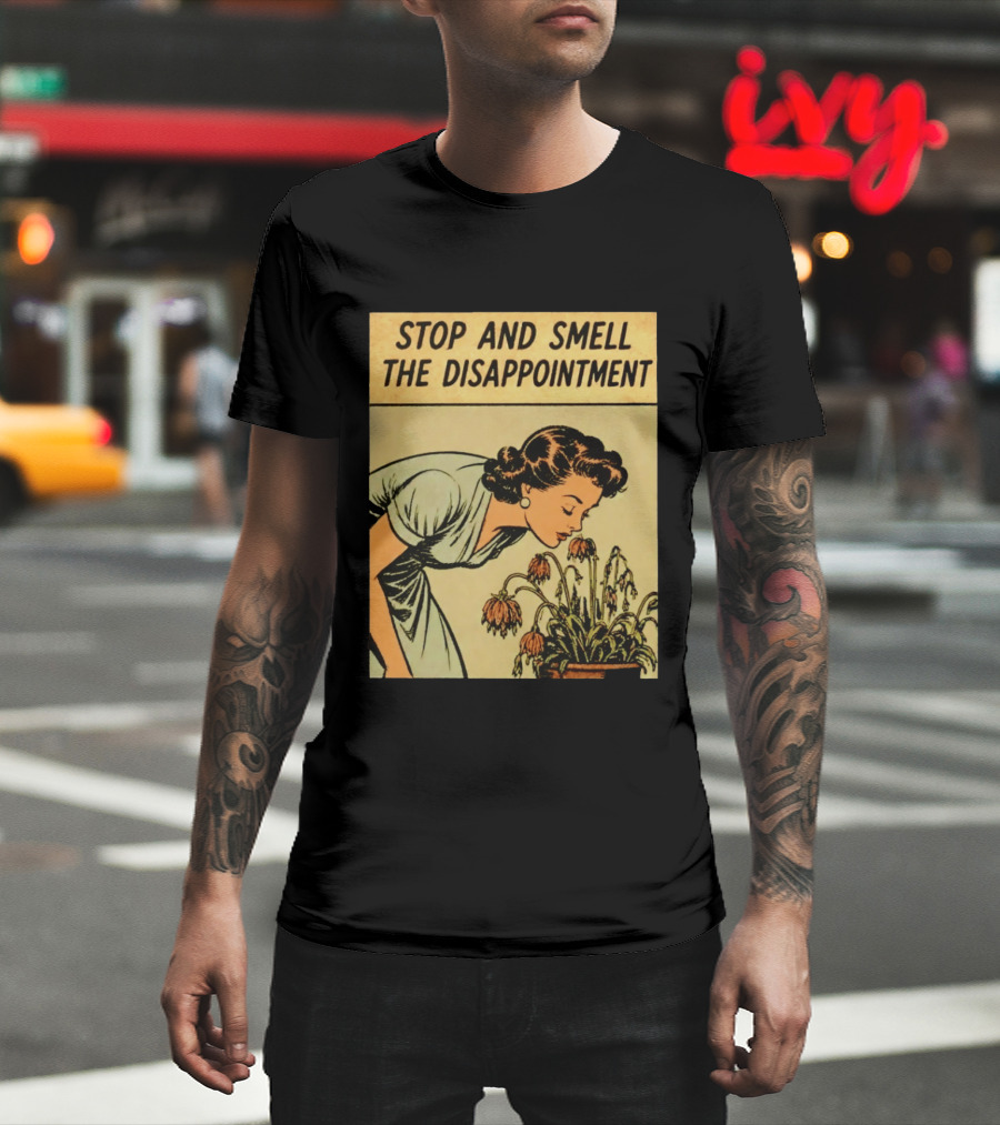 Stop And Smell The Disappointment Vintage Comic Humor T-Shirt