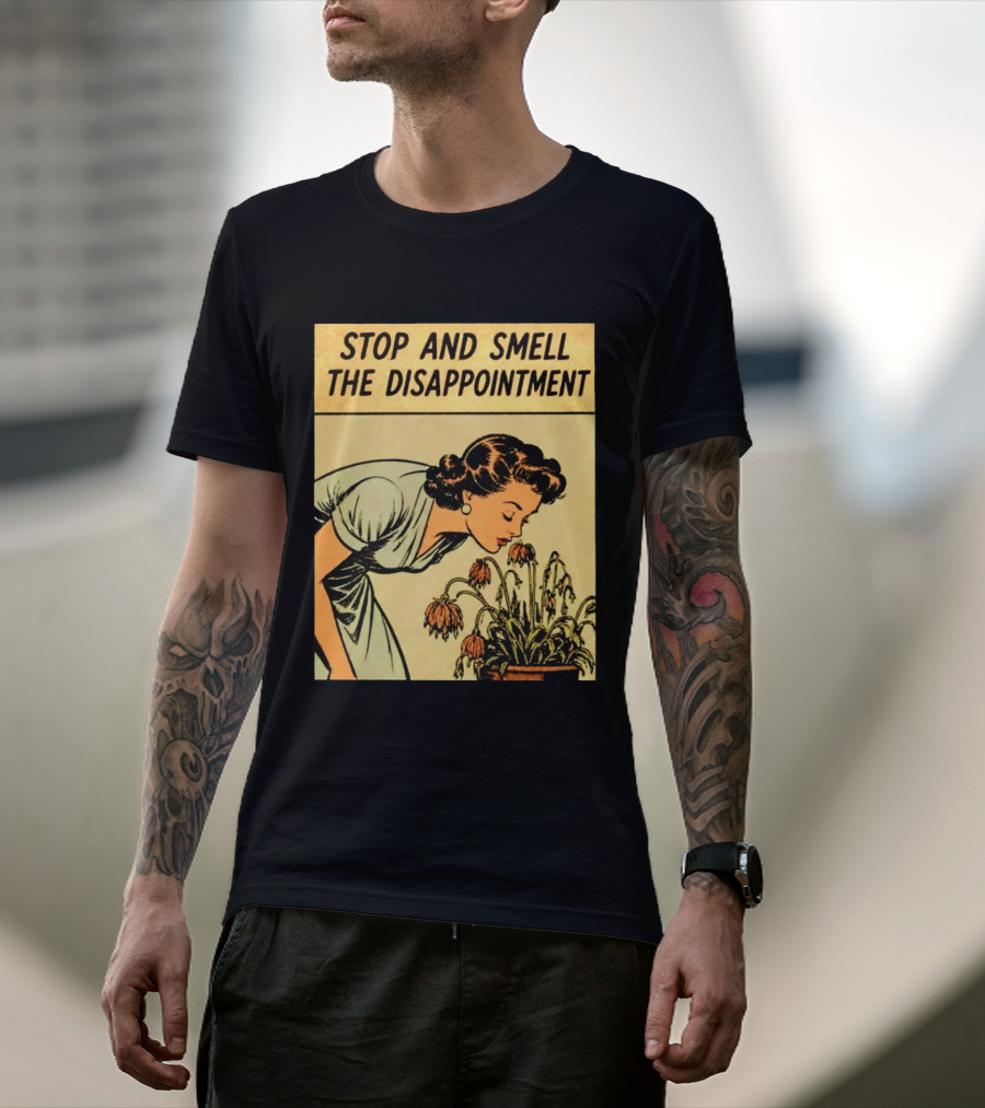Stop And Smell The Disappointment Vintage Comic Humor T-Shirt