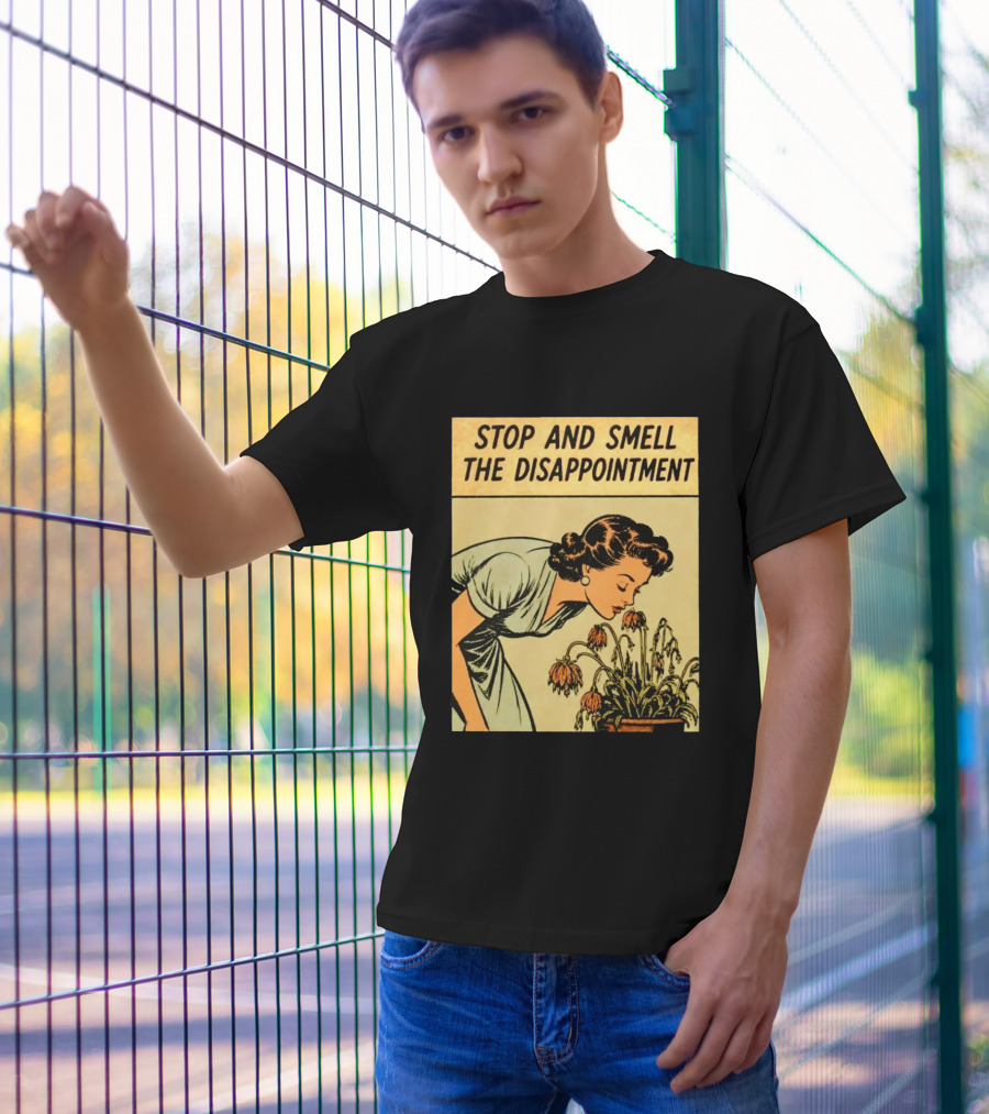 Stop And Smell The Disappointment Vintage Comic Humor T-Shirt
