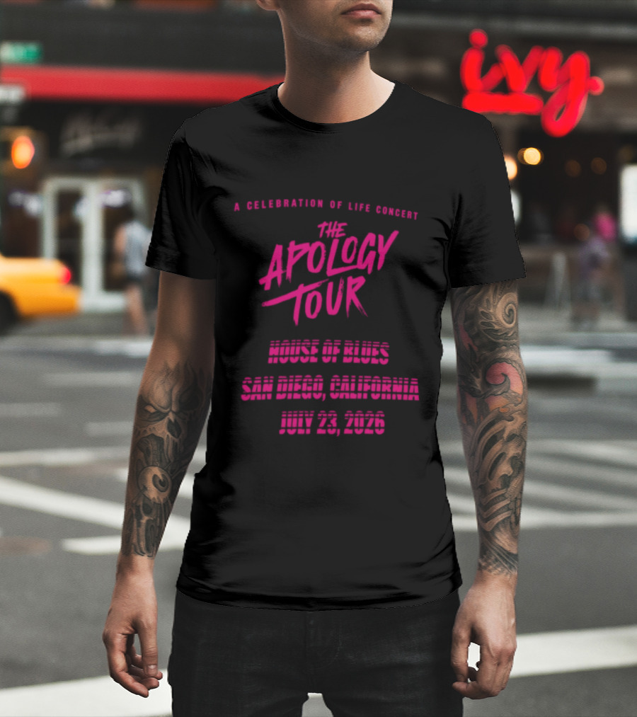 The Apology Tour House Of Blues San Diego California July 23 2026 A Celebration Of Life Concert T-Shirt