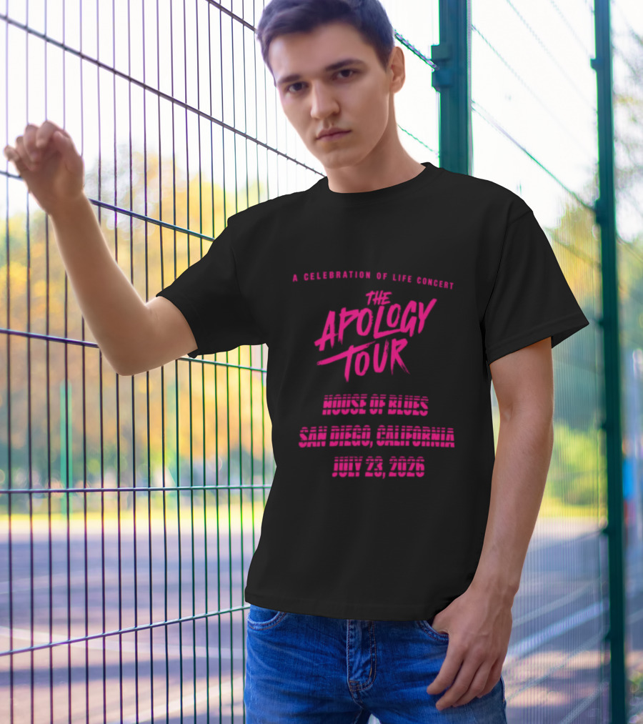 The Apology Tour House Of Blues San Diego California July 23 2026 A Celebration Of Life Concert T-Shirt