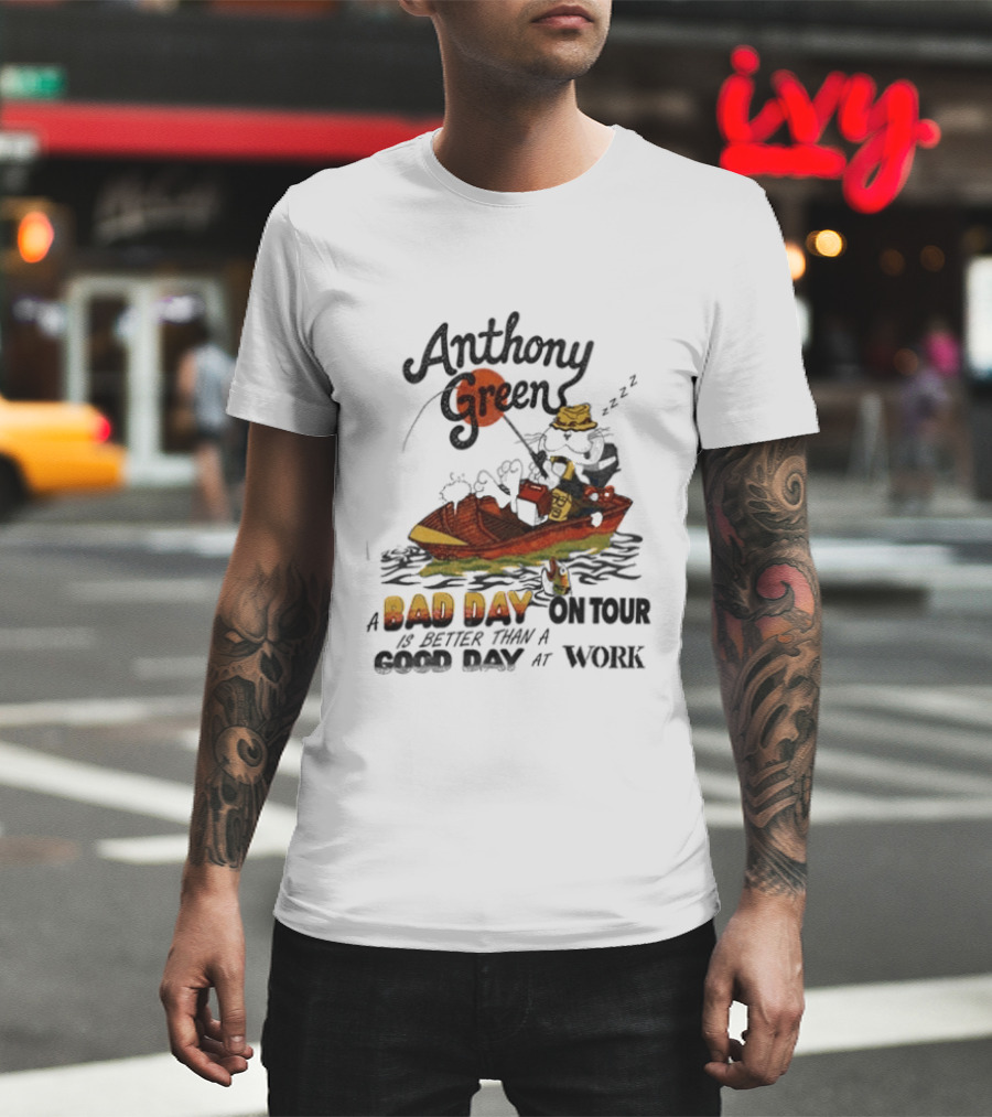 Anthony Green Bad Day On Tour Better Than Work Cat Fishing 2026 T-Shirt